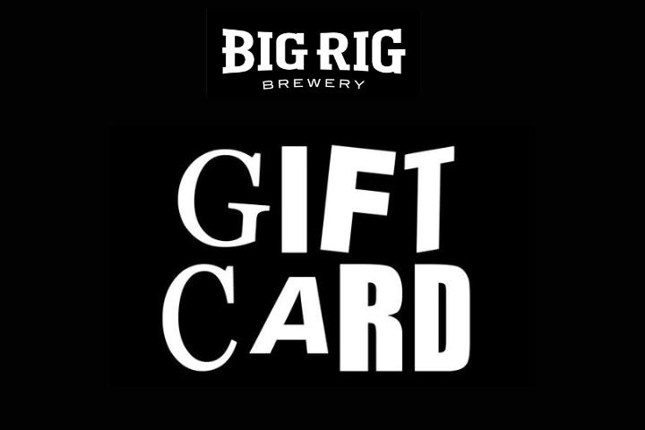 Big Rig Brewery Gift Card - Big Rig Delivery